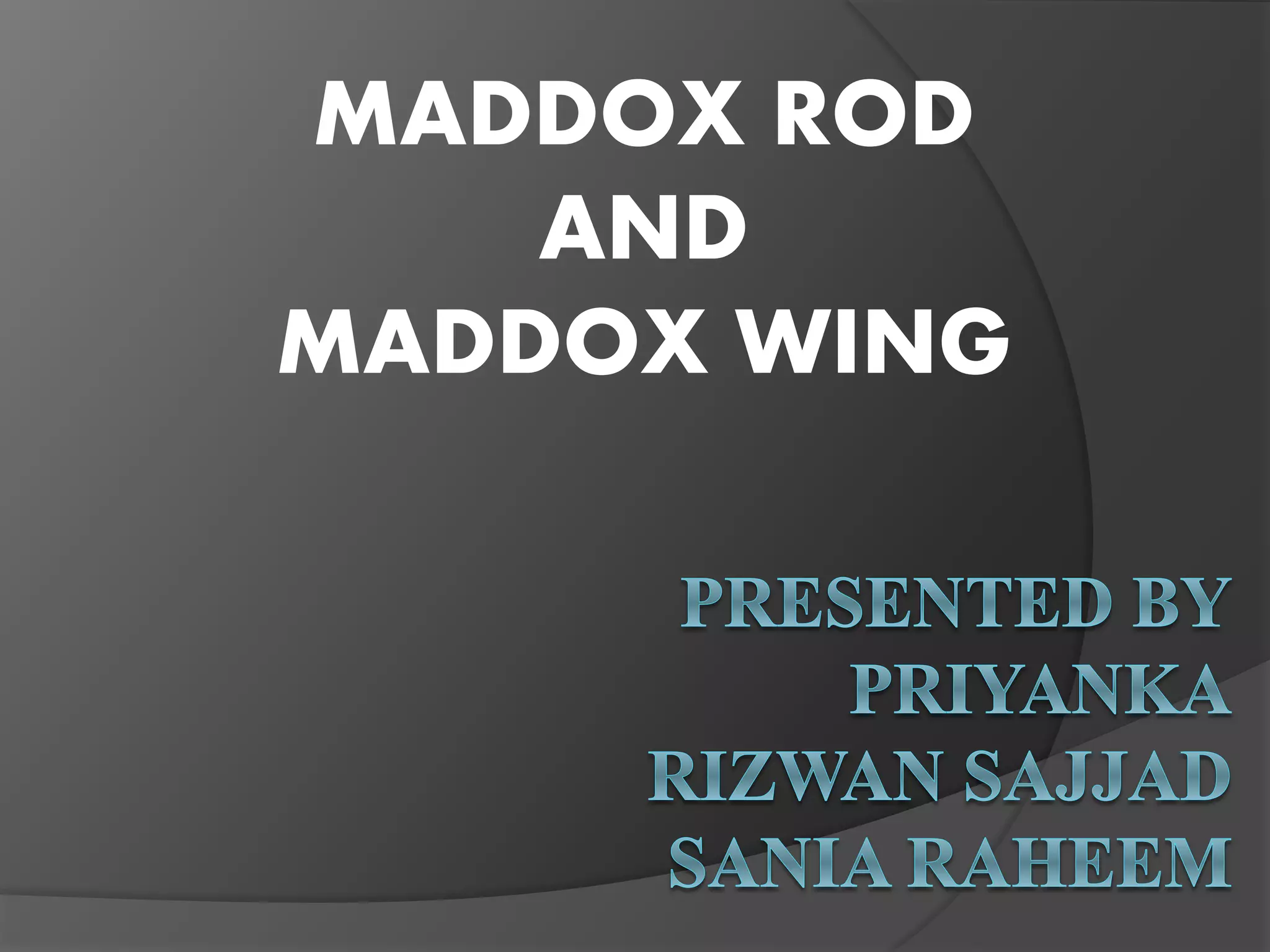 Maddox rod n wing | PPTX