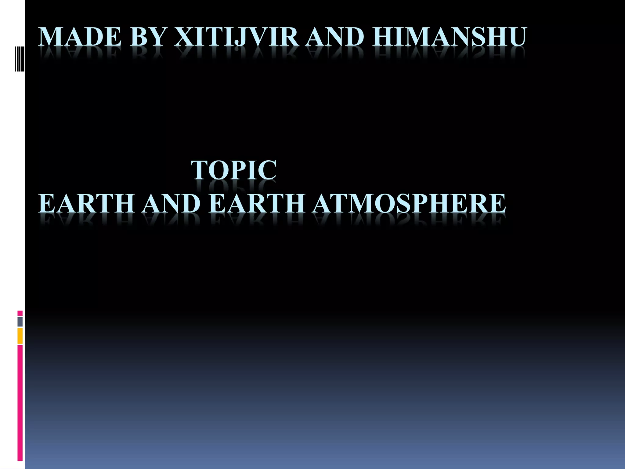 Made by Xitijvir and Himanshu.pptx