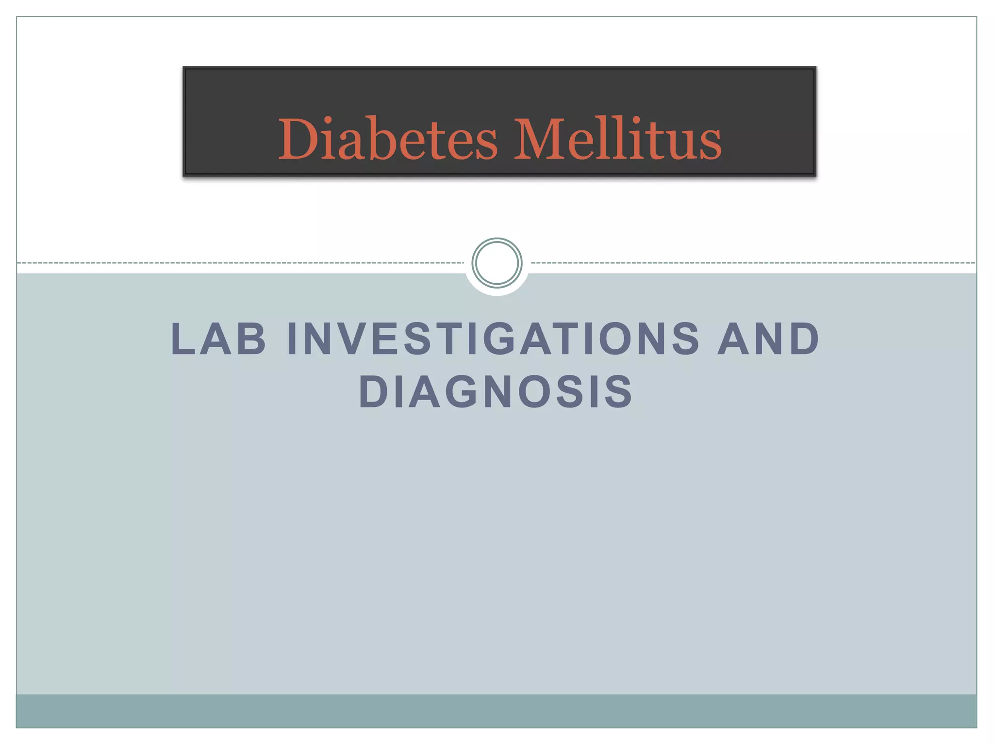 LAB DIAGNOSIS N INVESTIGATION OF DIABETES MELLITUS. | PPTX