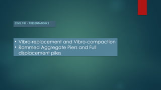 Vibro- replacement and vibro-compaction techniques | PPTX