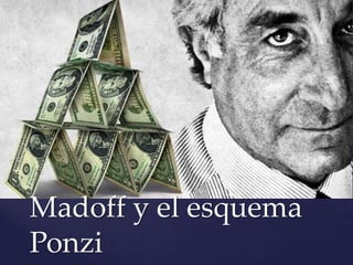 Madoff y el Esquema Ponzi Ppts | PPTX
