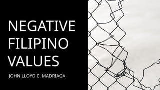 Some Negative Filipino Values and Traits | PPTX