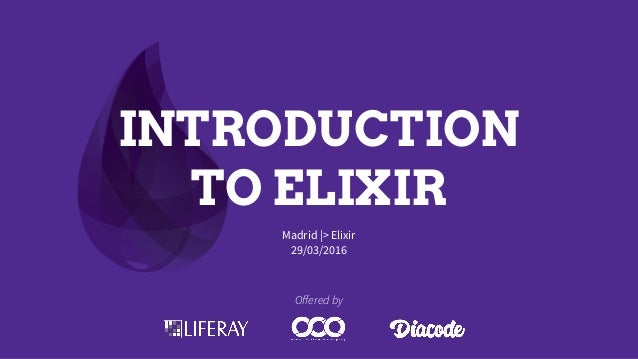 Introduction to Elixir Introduction to Elixir
