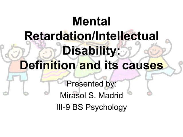 Mental Retardation/Intellectual Disability: Definition and its causes ...