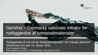 GenVind - Danmarks nationale initiativ for nyttiggørelse af kompositmaterialer | PPT