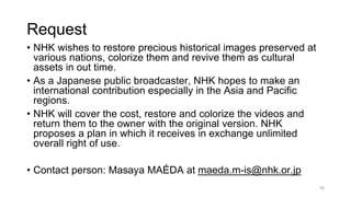 MAEDA SHIMOYAMA development of video restoration and ai assisted colorization by nhk | PPTX