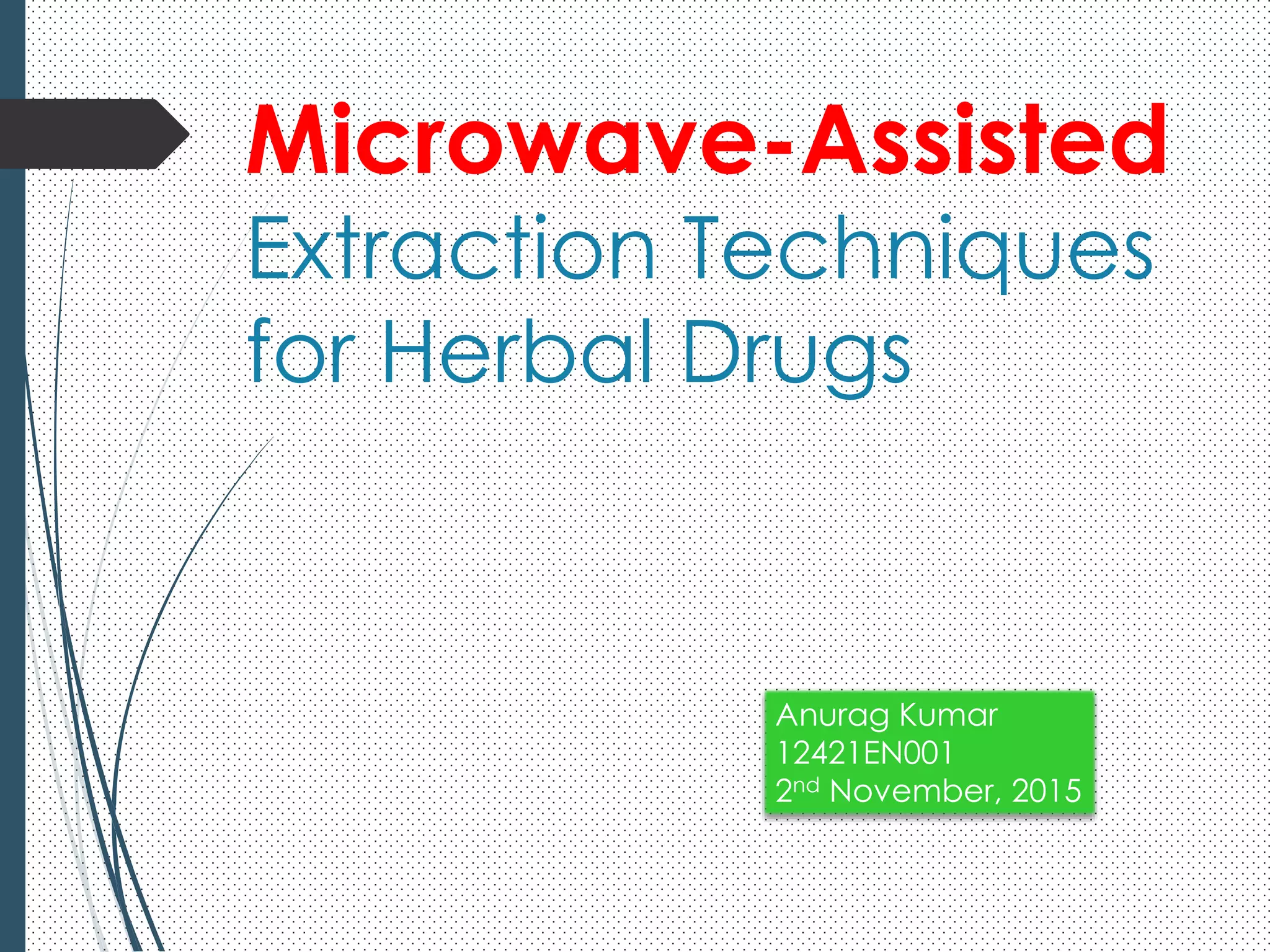 Microwave Assited Extraction (MAE) techniques of herbal drugs | PPTX