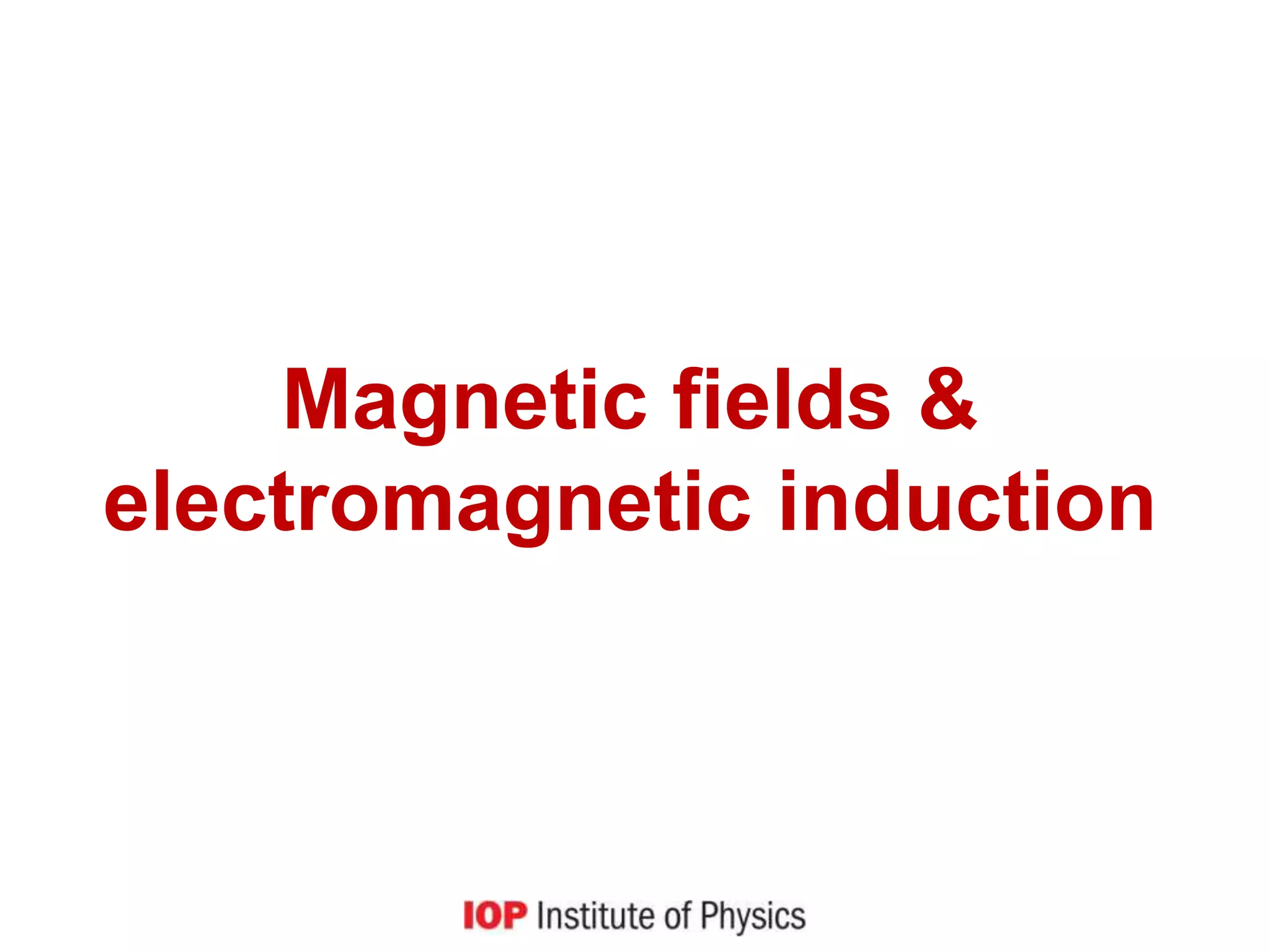 Mag-fields-electromag-induc.ppt