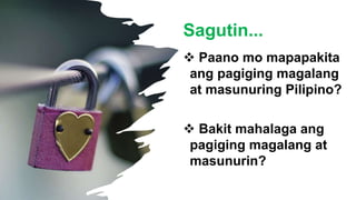Magalang at Masunuring Pilipino | PPTX