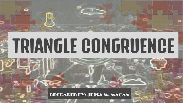 ILLUSTRATING TRIANGLE CONGRUENCE THAT INVOLVES CORRESPONDENCE | PPT