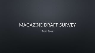Magazine draft survey | PPTX
