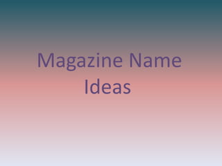 Magazine name ideas | PPTX