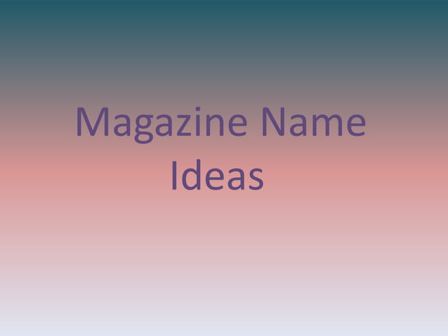 Magazine name ideas | PPTX