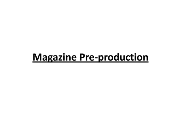 Magazine pre production | PPTX