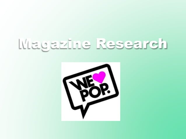 Magazine research We Heart Pop | PPT