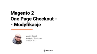 Magento 2 One Page Checkout - Modyfikacje | PPT