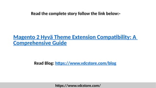 Magento 2 Hyvä Theme Extension Compatibility: A Comprehensive Guide | PPTX