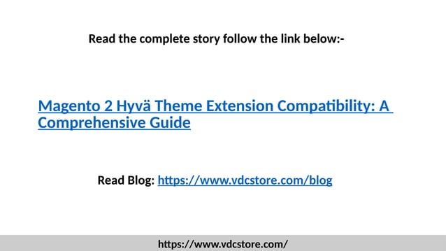 Magento 2 Hyvä Theme Extension Compatibility: A Comprehensive Guide | PPTX