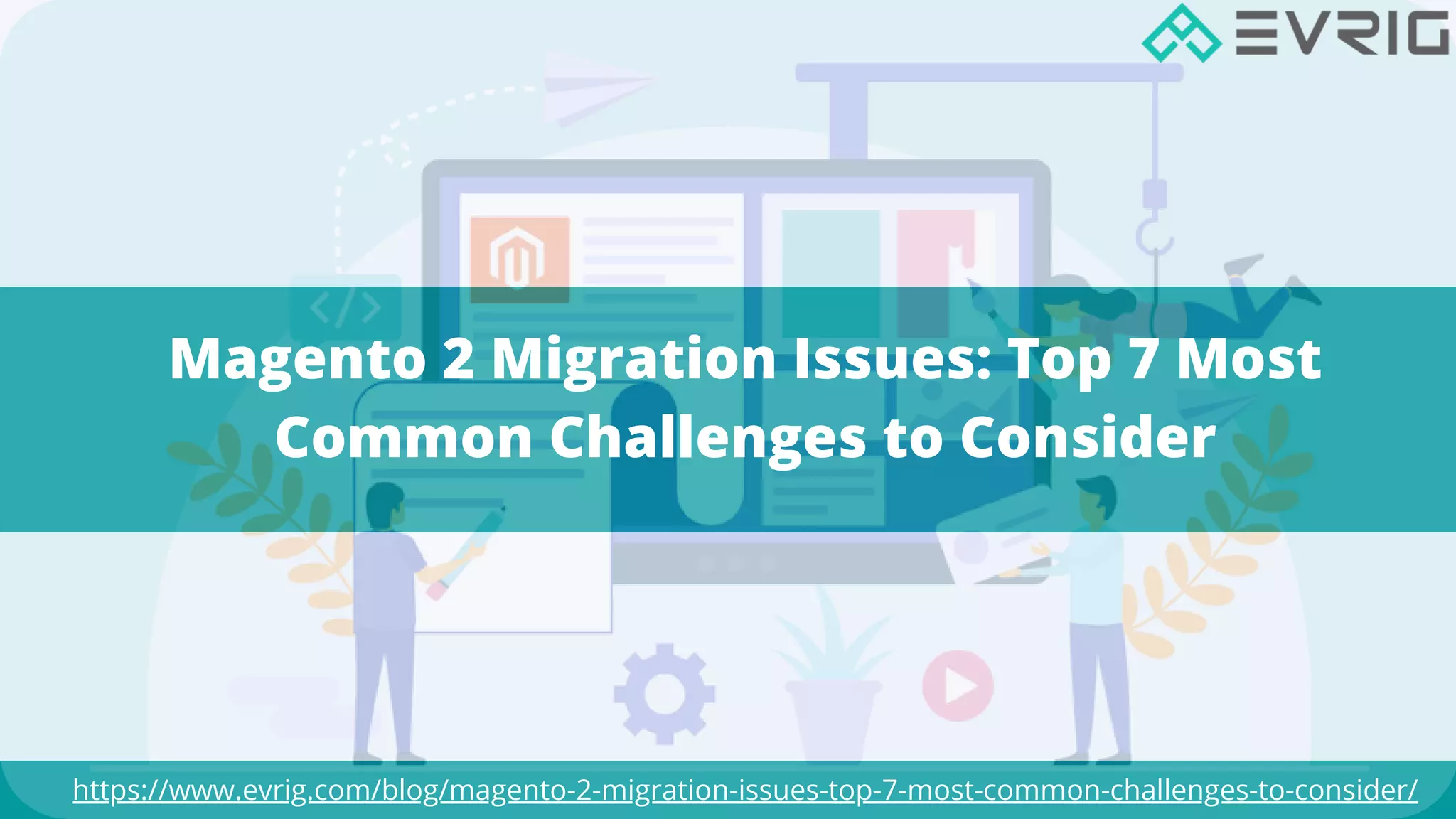 Magento 2 Migration Issues: Top 7 Most Common Challenges to Consider | PPT