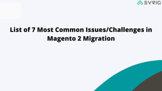 Magento 2 Migration Issues: Top 7 Most Common Challenges to Consider | PPT