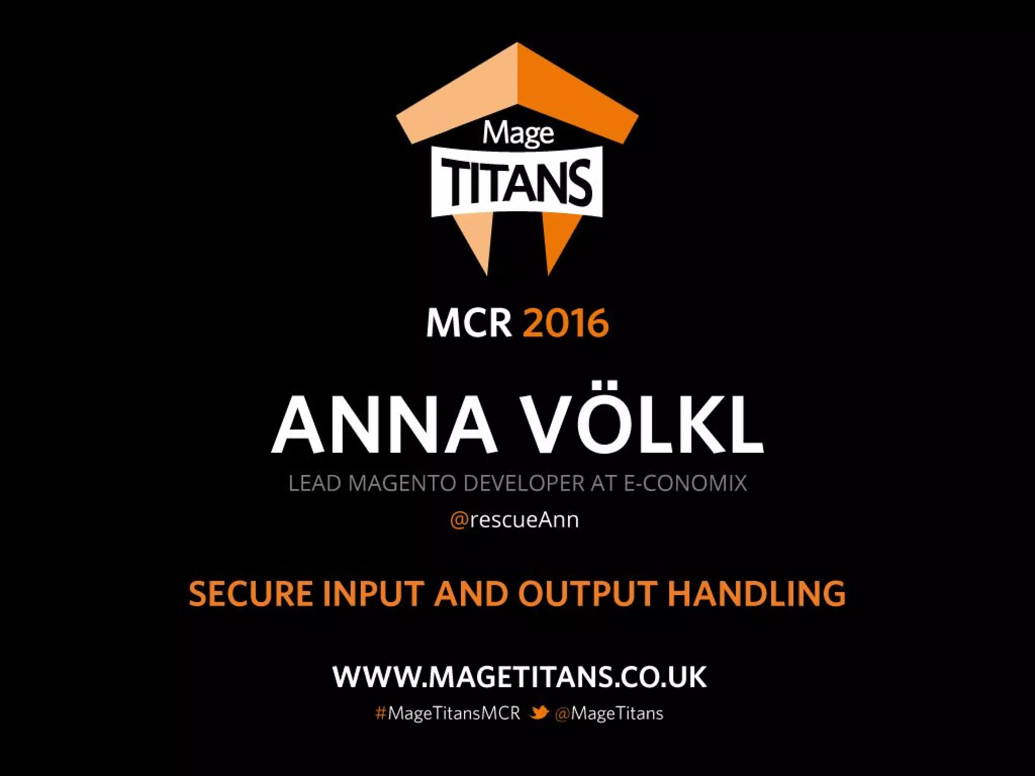 Secure input and output handling - Mage Titans Manchester 2016 | PPT