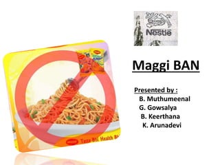 Maggi ban | PPT