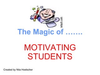 Magic Of Motivating Students | PPT | Educational Assessment | Education