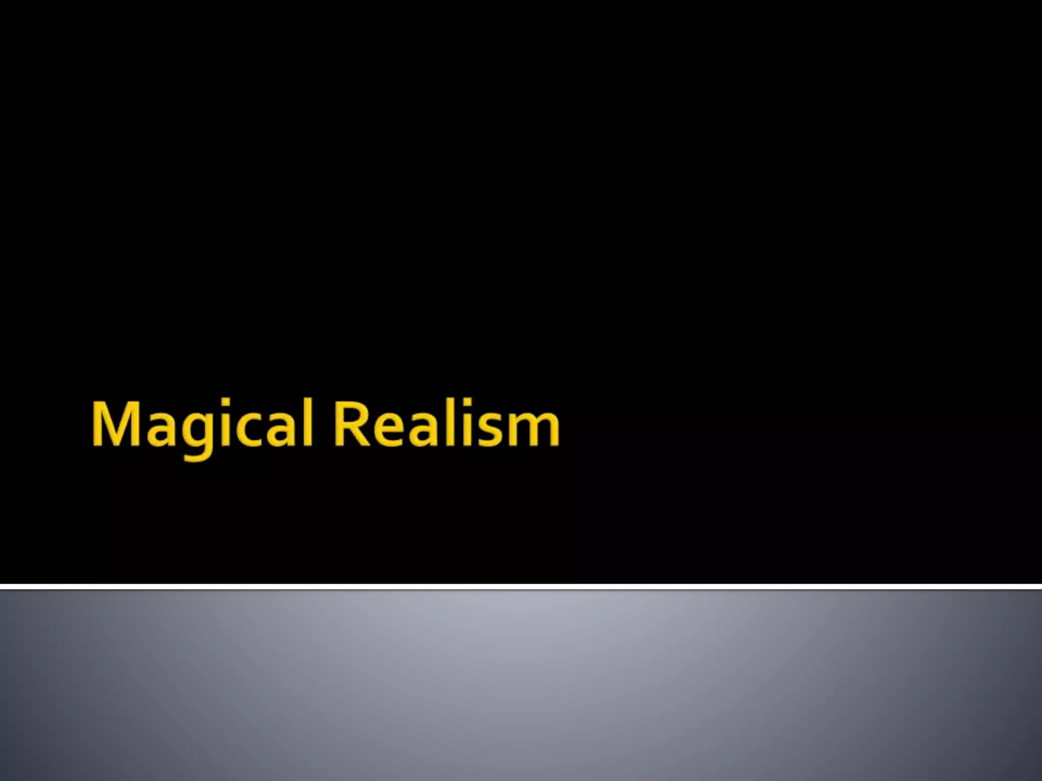 Magical realism definition and characteristics | PPTX