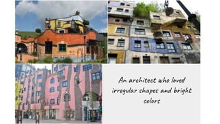 Magic Architecture of Hundertwasser | PPT