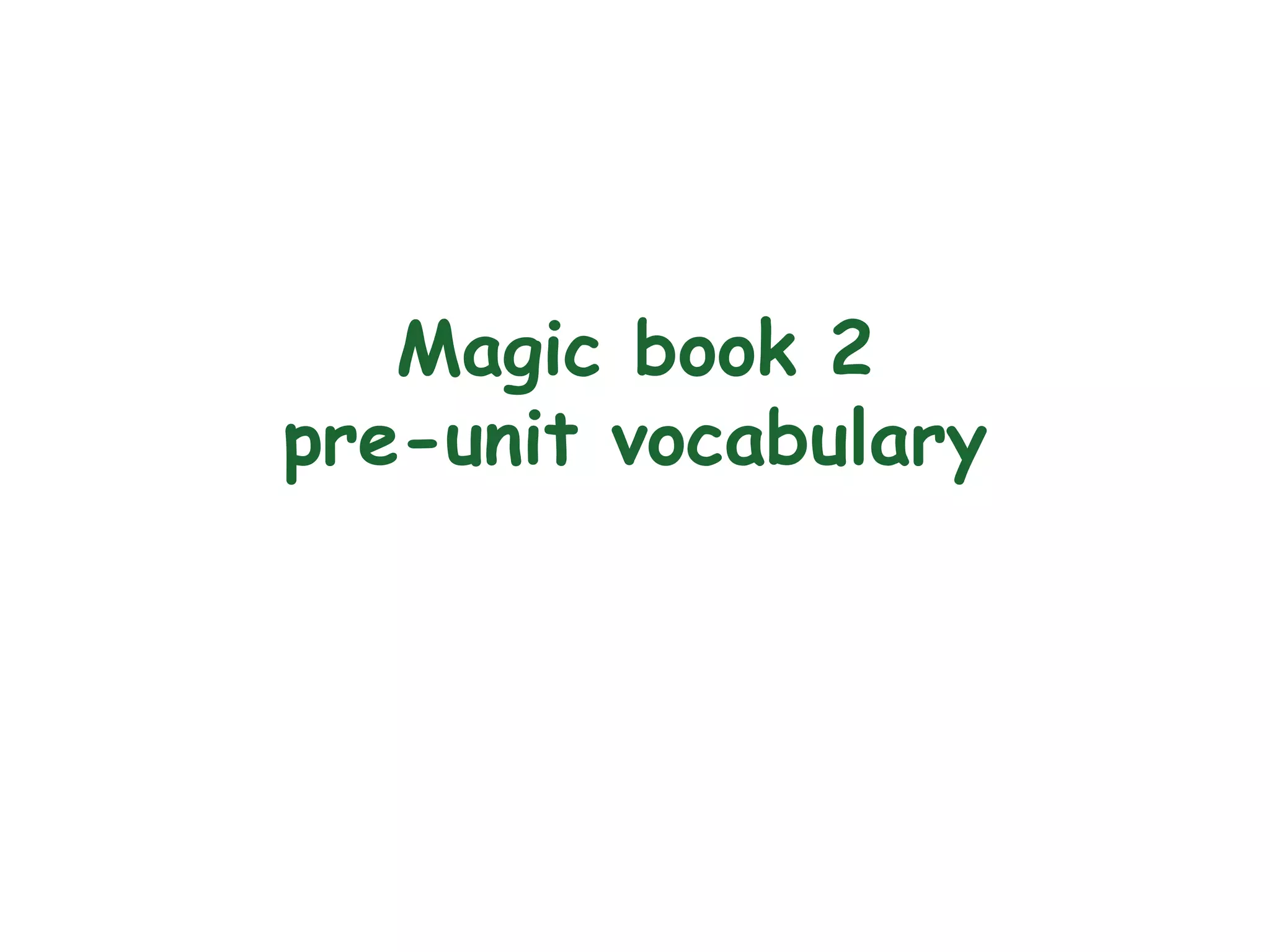 MAGIC BOOK 2 PRE UNIT pres.pptx