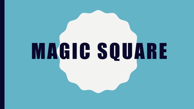 Introduction to Magic square and how to Create Magic Squares.pptx