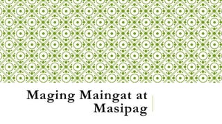 Maging Maingat at Masipag | PPTX