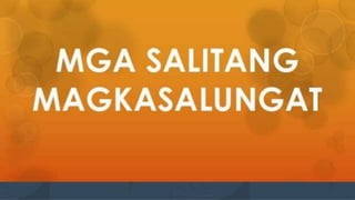 Magkasingkahulugan at magkasalungat | PPTX