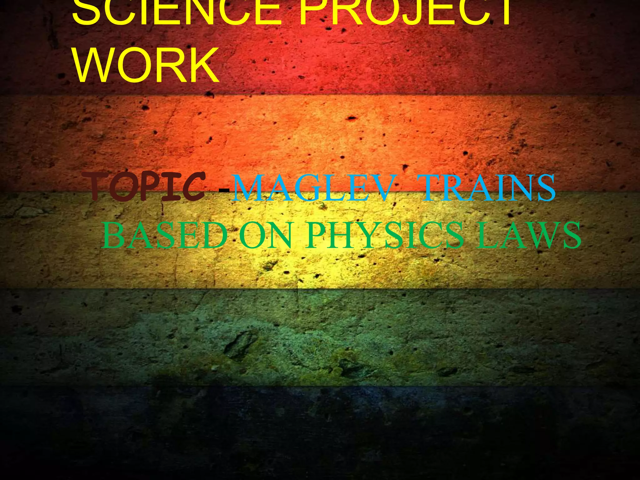 Science project on Maglev Trains By Ardhendu | PPTX