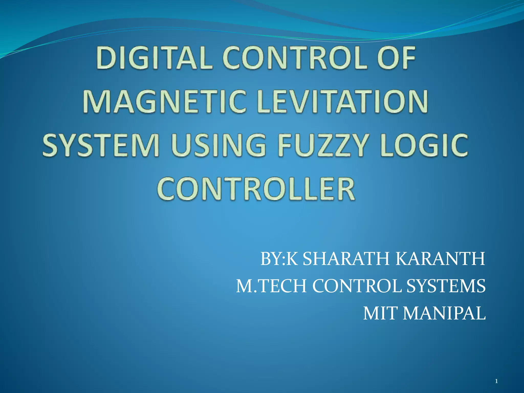 Maglev sys modelling using FLC and PID controller | PPT