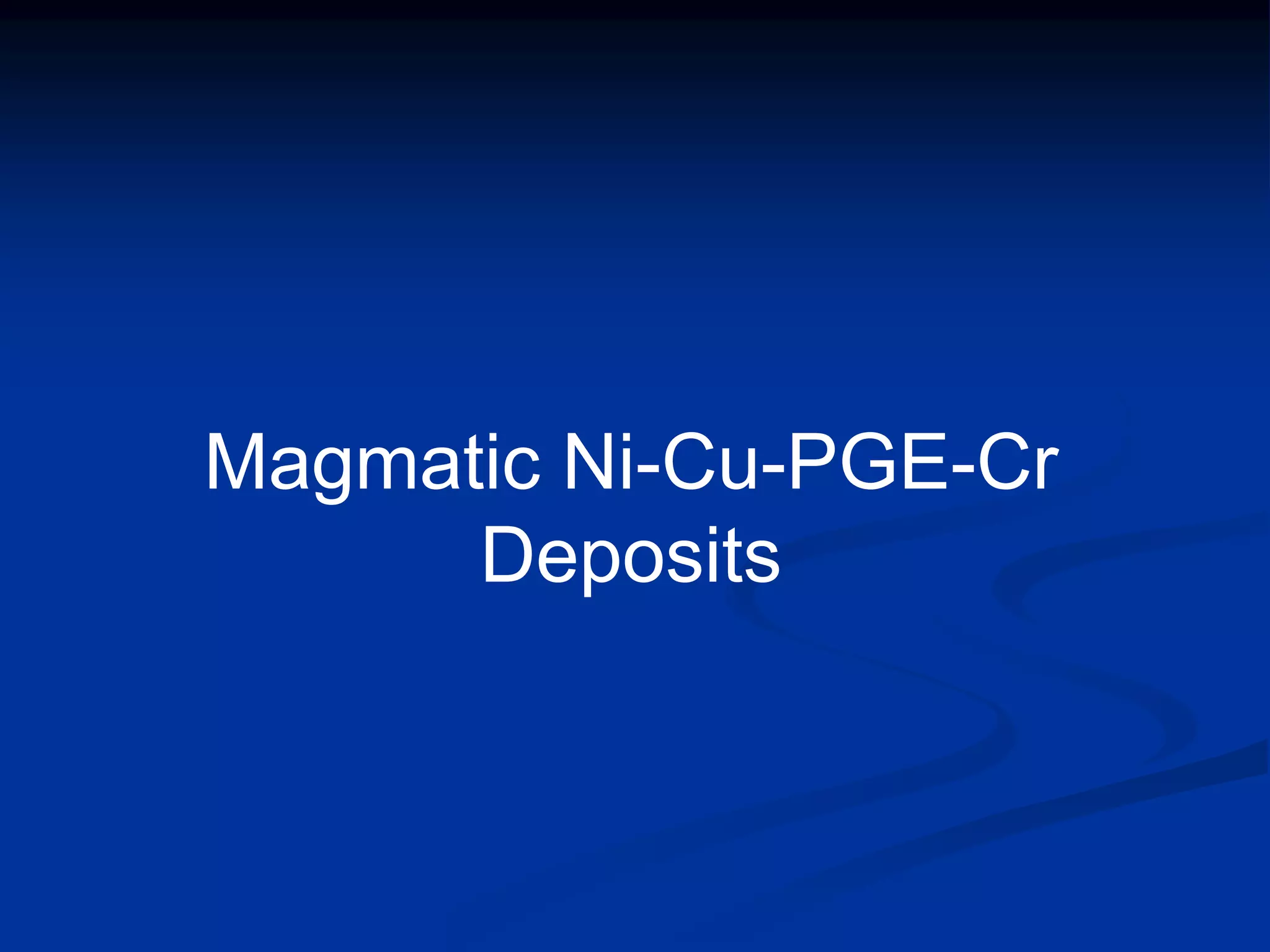 Ore Geology of Magmatic Ni-Cu-PGE deposits | PPT