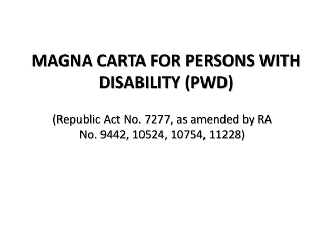 MAGNA CARTA FOR PERSONS WITH DISABILITY (PWD.pptx | Brain and Nervous ...