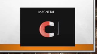 Magnetai, Magnetiniai laukai.pptx