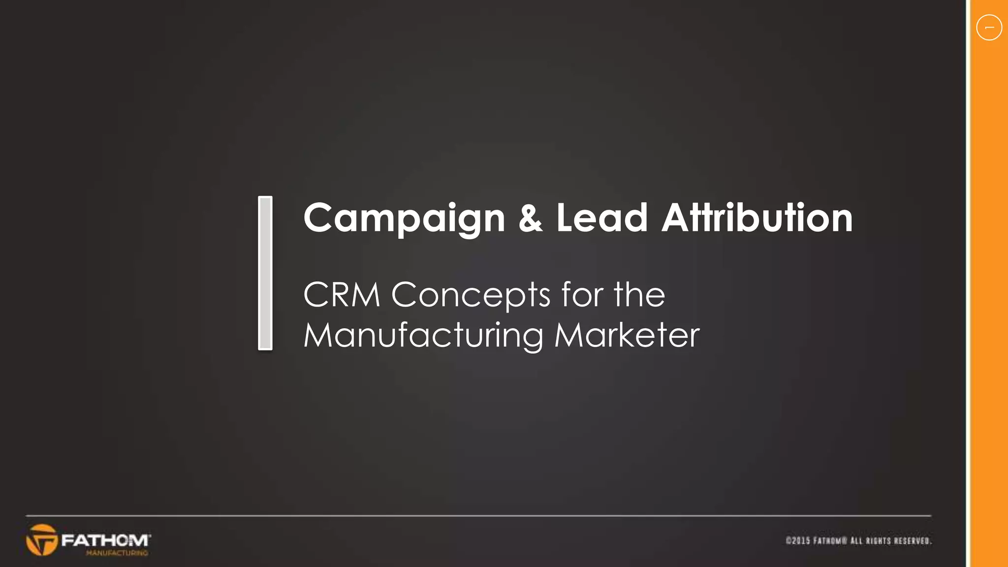 Campaign & Lead Attribution: CRM Concepts for the Manufacturing ...