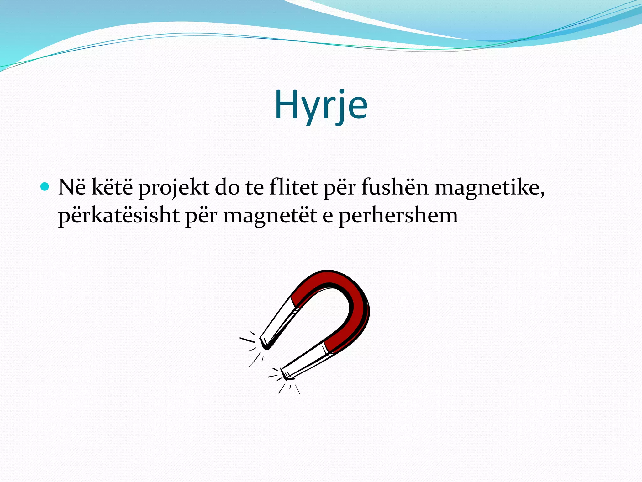 Magnetet e perhershem | PPTX