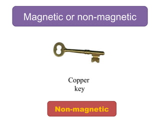 Magnetic and non magnetic | PPT