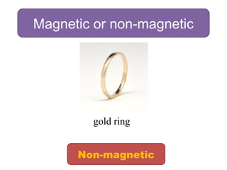 Magnetic and non magnetic | PPT