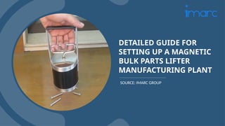 Setting up a Magnetic Bulk Parts Lifter Manufacturing Plant Report ...