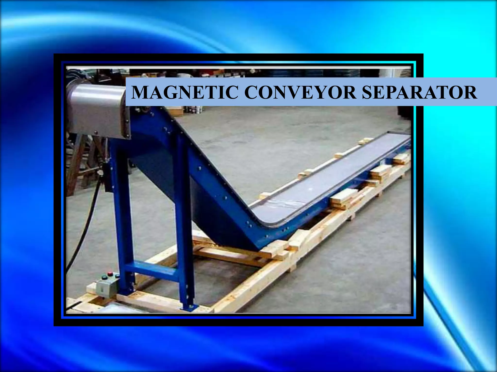 Magnetic Conveyor Separator,Chennai,Tamilnadu,India.pptx