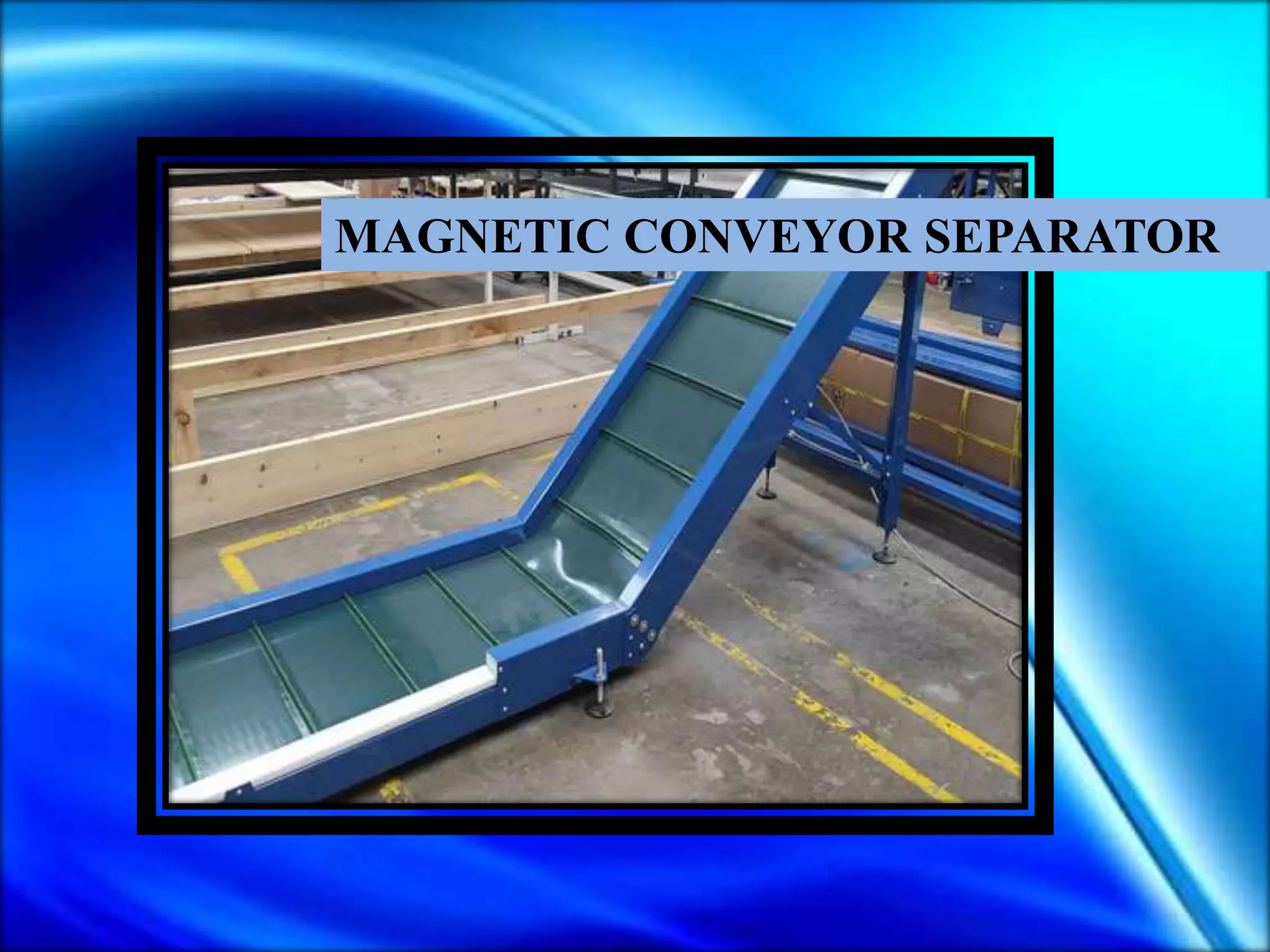 Magnetic Conveyor Separator,Chennai,Tamilnadu,India.pptx