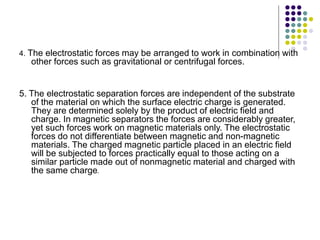 MAGNETIC & ELECTROSTATIC SEPARATION | PPT