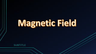 Magnetic field | PPTX