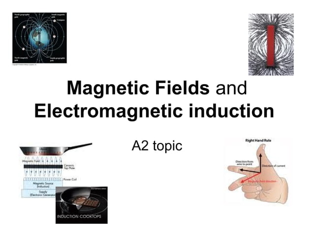 Magnetic fields and electromagnetic induction | PPT