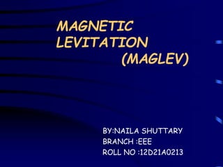 Magnetic levitation (MAGLEV) | PPTX
