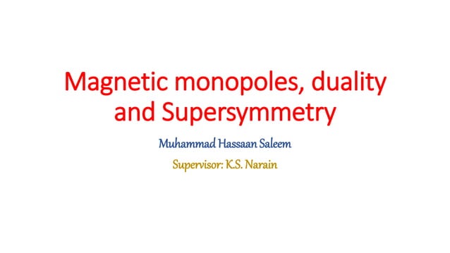 Magnetic Monopoles, Duality and SUSY.pptx